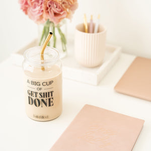 "A Big Cup of Get Shit Done" Glass Cup | Full & Filled